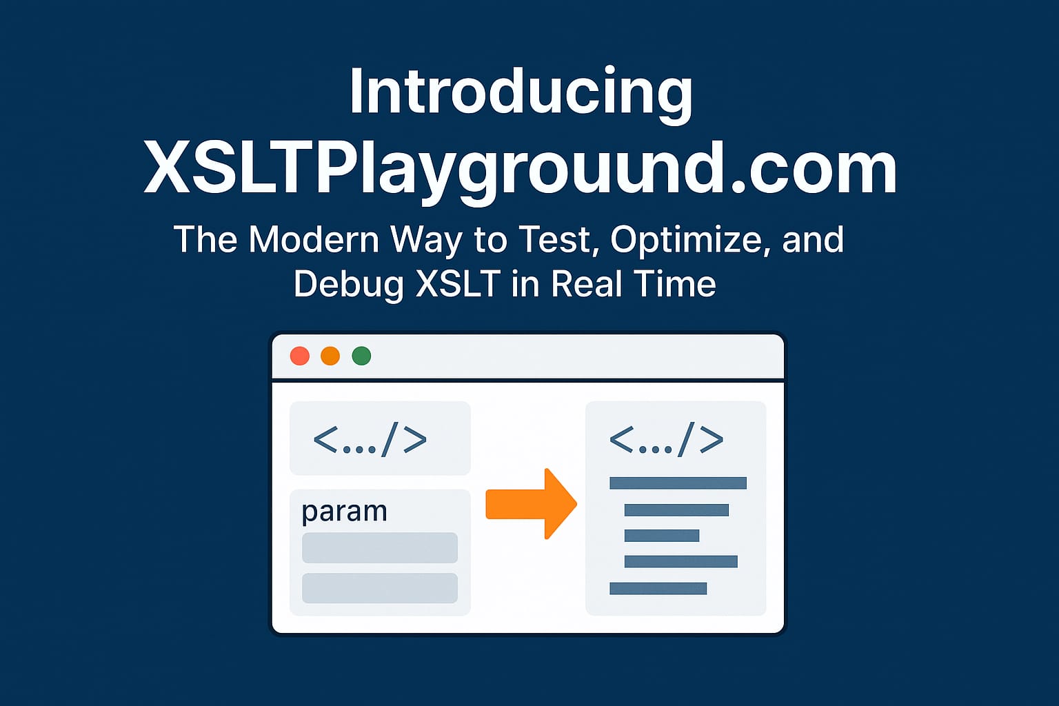 Introducing XSLTPlayground.com — The Modern Way to Test, Optimize, and ...
